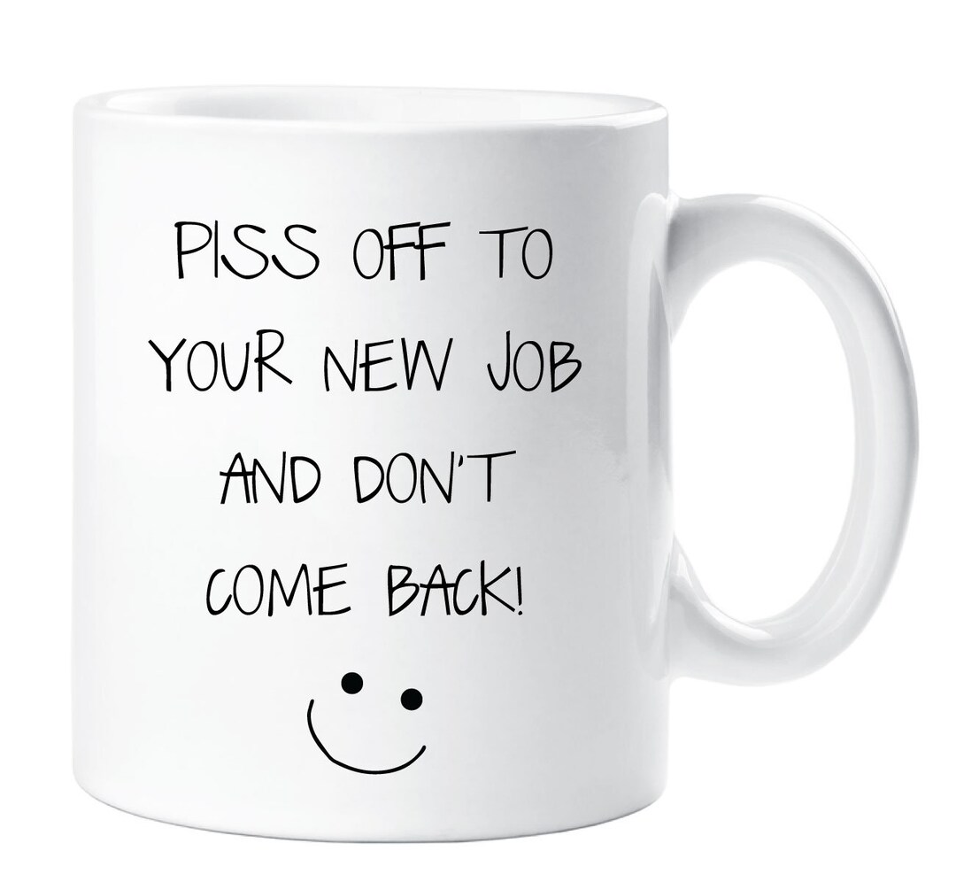 New Job Mug Pss off to Your New Job and Don't Come Back Mug Leaving ...