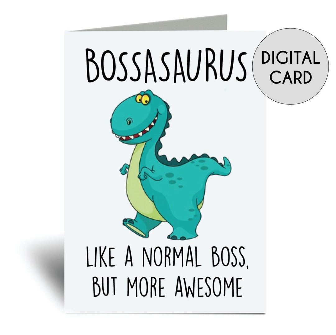 Printable Bossasaurus Card Digital Download Greeting Birthday ...