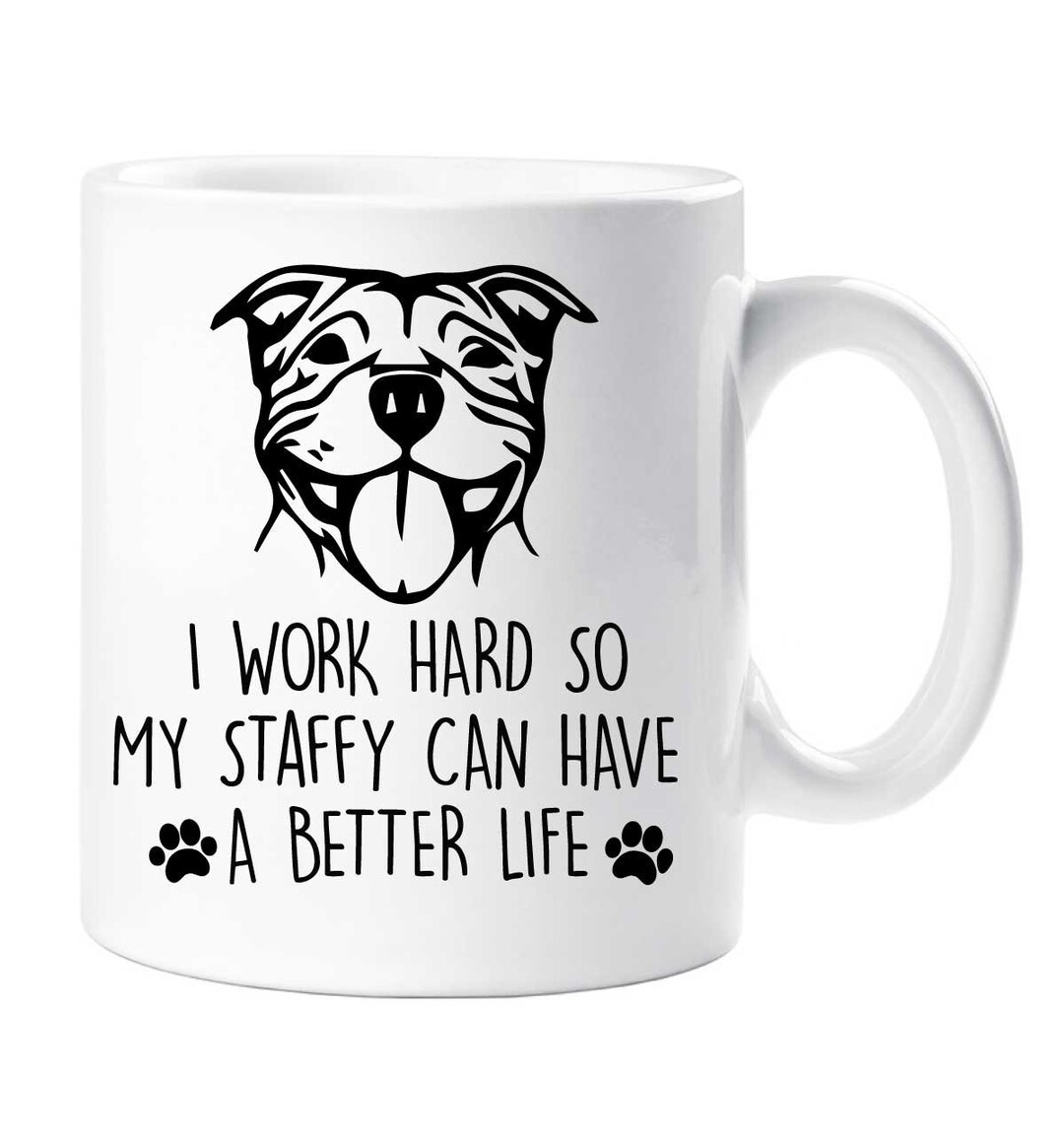 Staffy Mug I Work Hard so My Staffy Can Have A Better Life Mothers Day ...