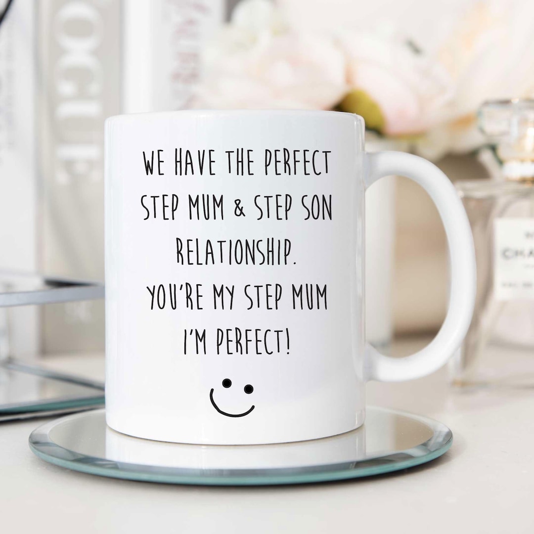 Mug - We Have the Perfect Step Mum & Step Son Relationship Gift | You ...