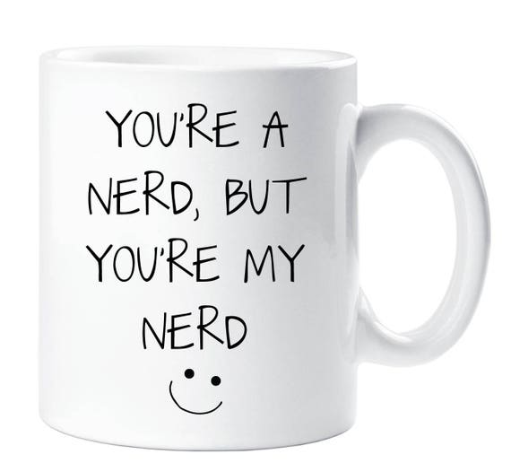 Nerd Mug You're A Nerd but You're My Nerd Funny - Etsy