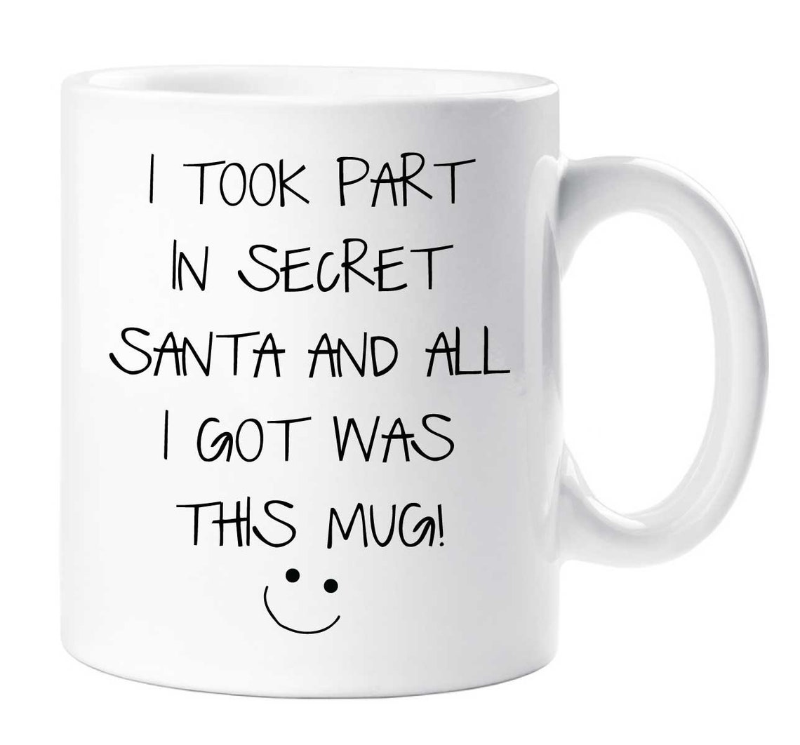 Secret Santa Mug I Took Part in Secret Santa and All I Got Was - Etsy