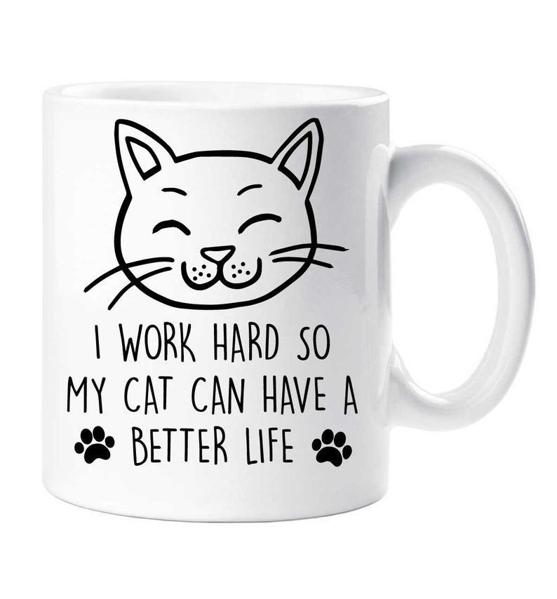 Cat Mug I Work Hard so My Cat Can Have A Better Life Birthday - Etsy