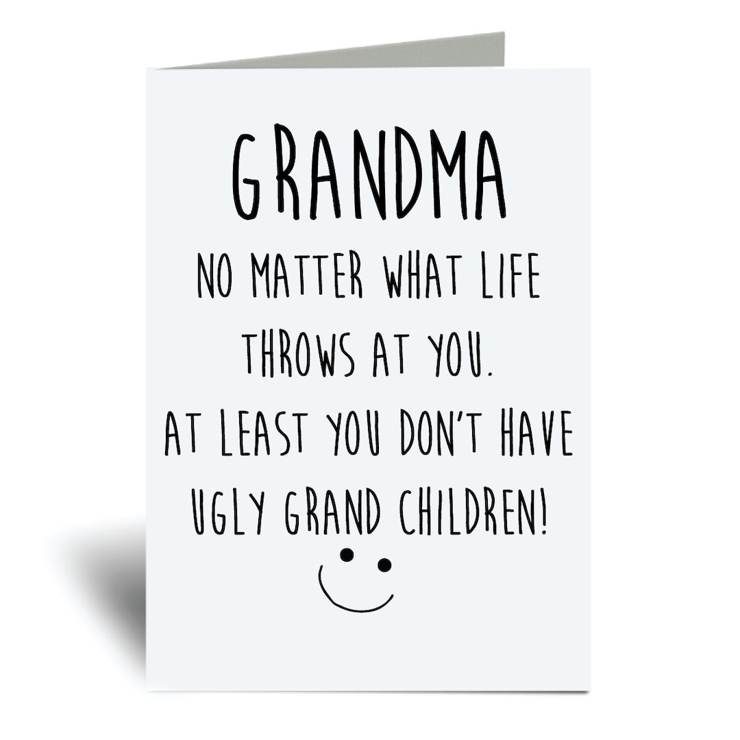 Funny Grandma Card No Matter What Life Throws at You at Least You Don't ...