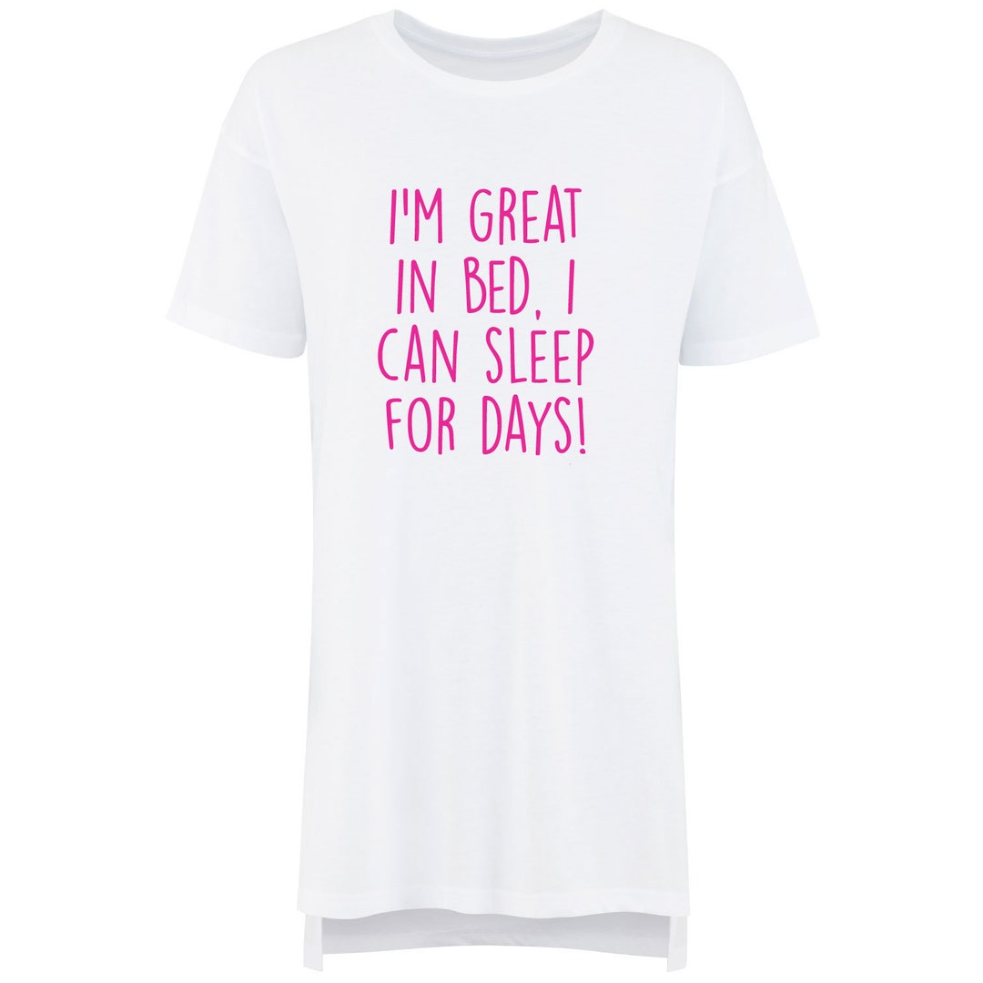 Oversized Friend Nightie I'm Great in Bed I Can Sleep for Days Present ...