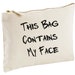 Make up Bag This Bag Contains My Face Canvas Funny Girlfriend Friend ...