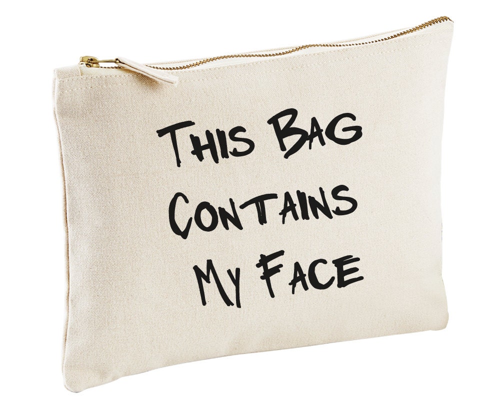 Make up Bag This Bag Contains My Face Canvas Funny Girlfriend Friend ...