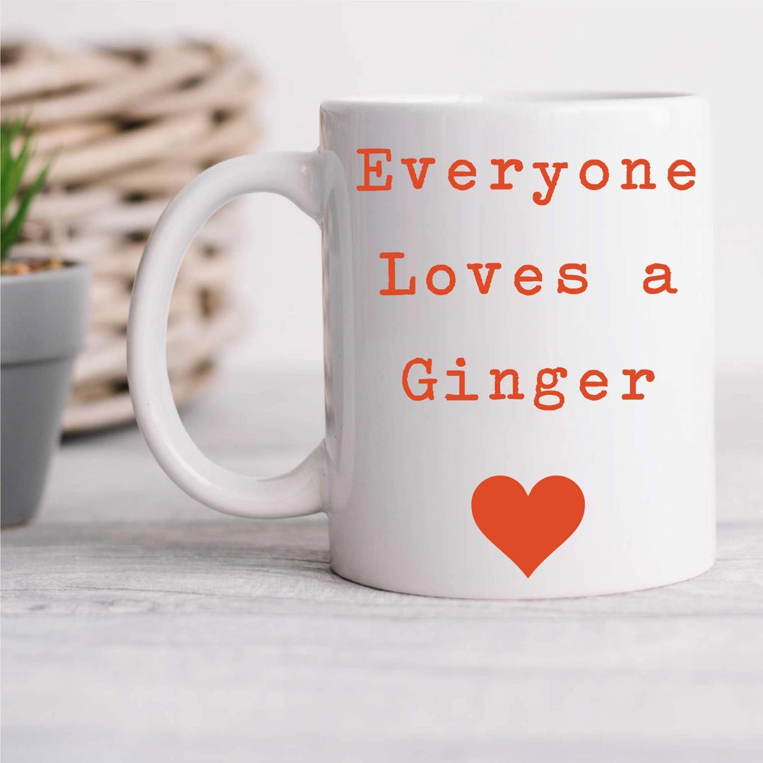 Ginger Mug - Funny Ceramic Novelty Gift for Gingers | Everyone Loves a ...