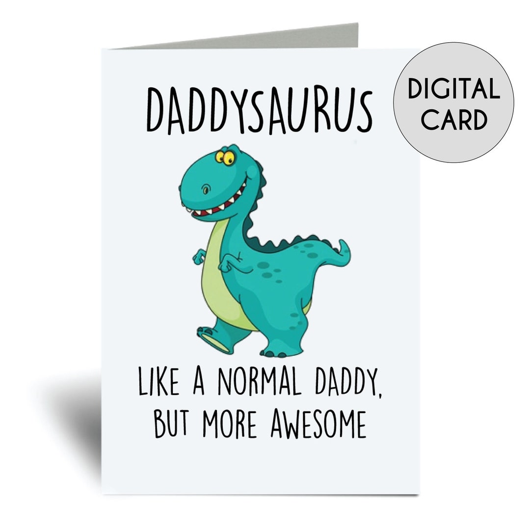 Printable Daddysaurus Card Digital Download Greeting Birthday Fathers ...