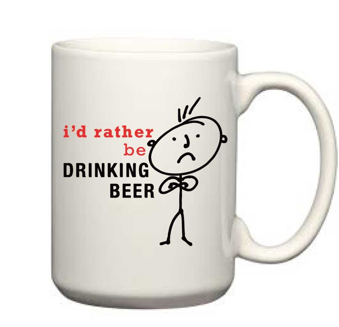 Beer Mug Big Mug I'd Rather Be Drinking Beer Man Mug Father Day Present ...
