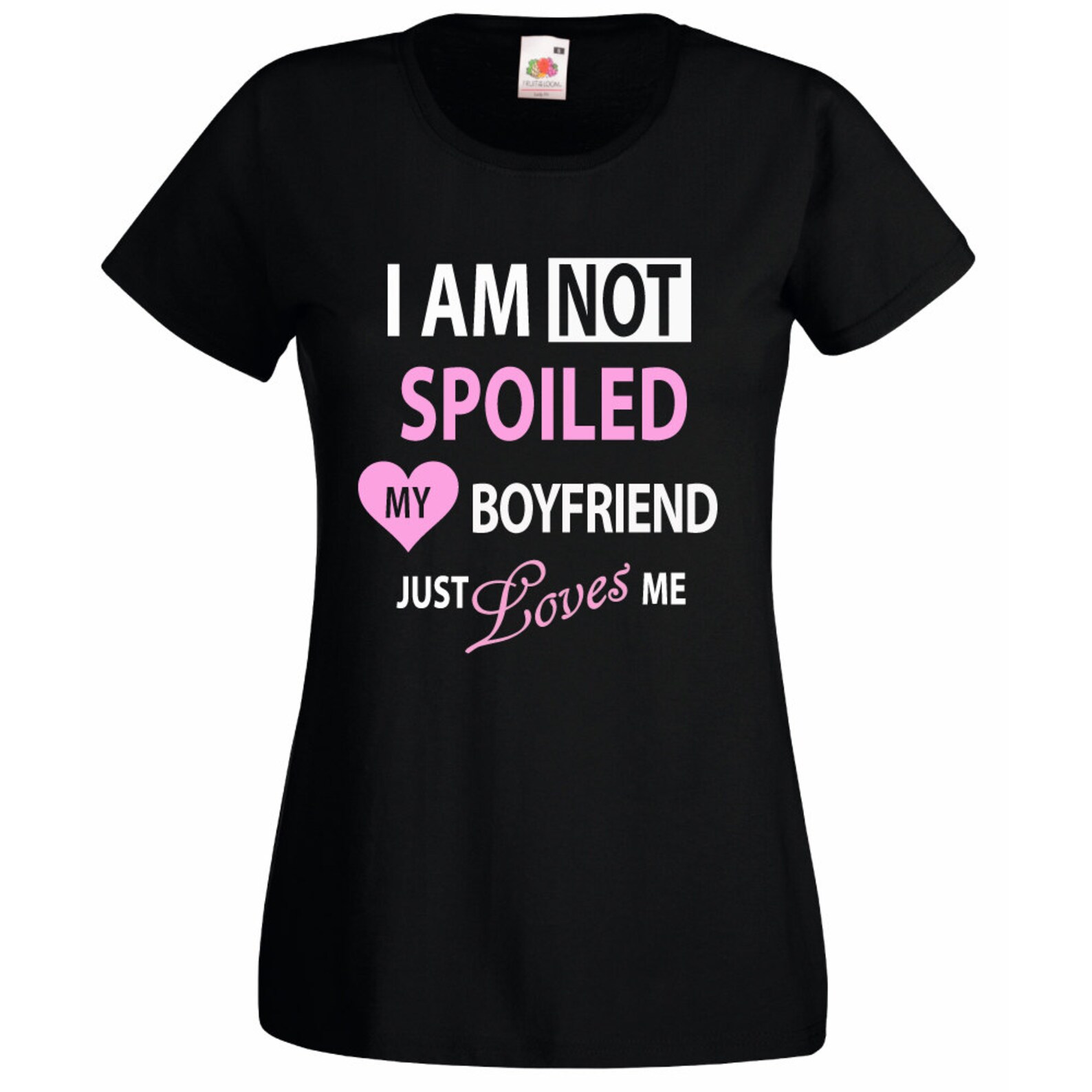 Girlfriend Tshirt I'm Not Spoiled My Boyfriend Just Loves Me Top Friend ...