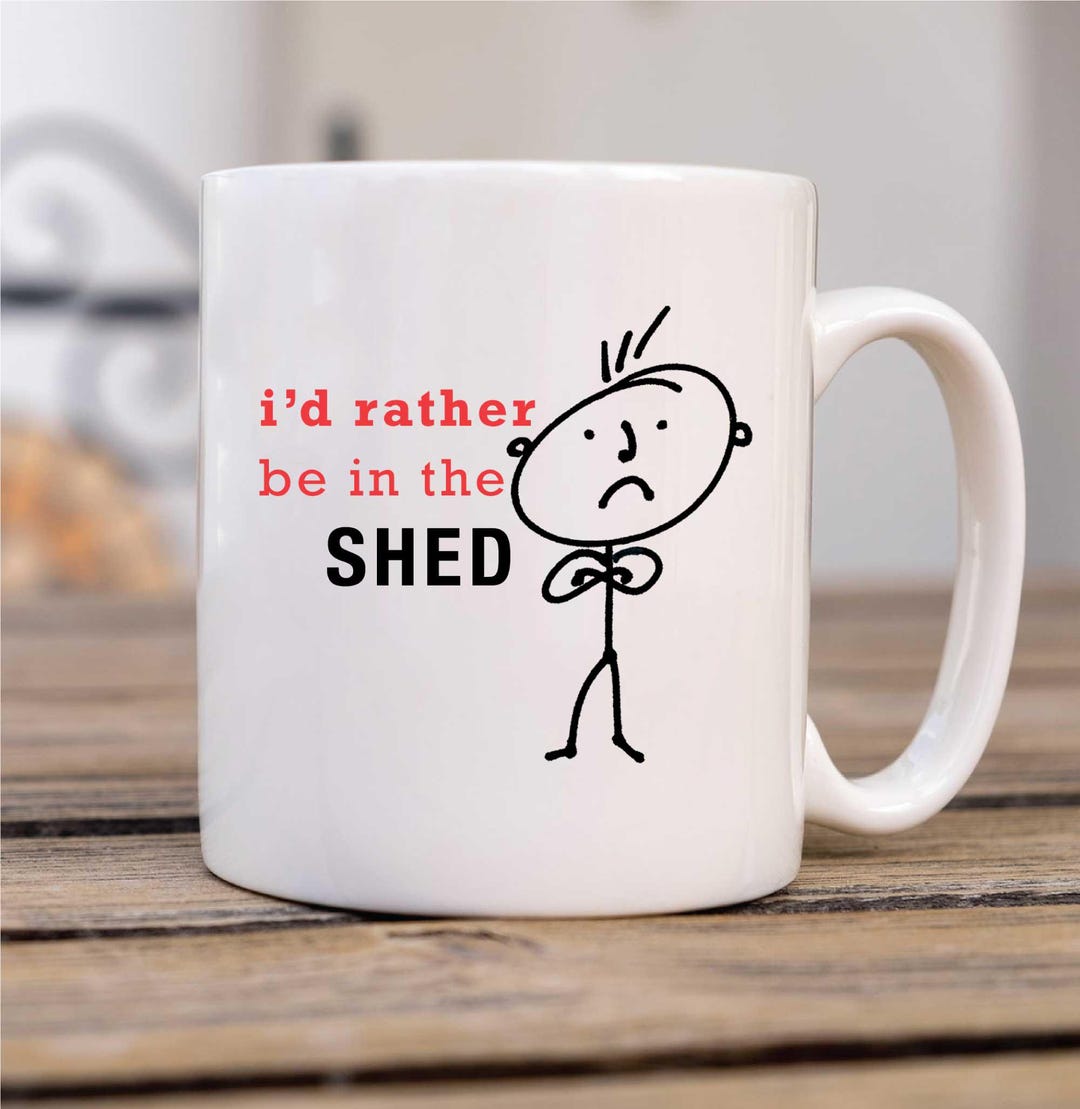 Present - Shed Mug I'd Rather Be in the Shed Ceramic Gift for Dad ...