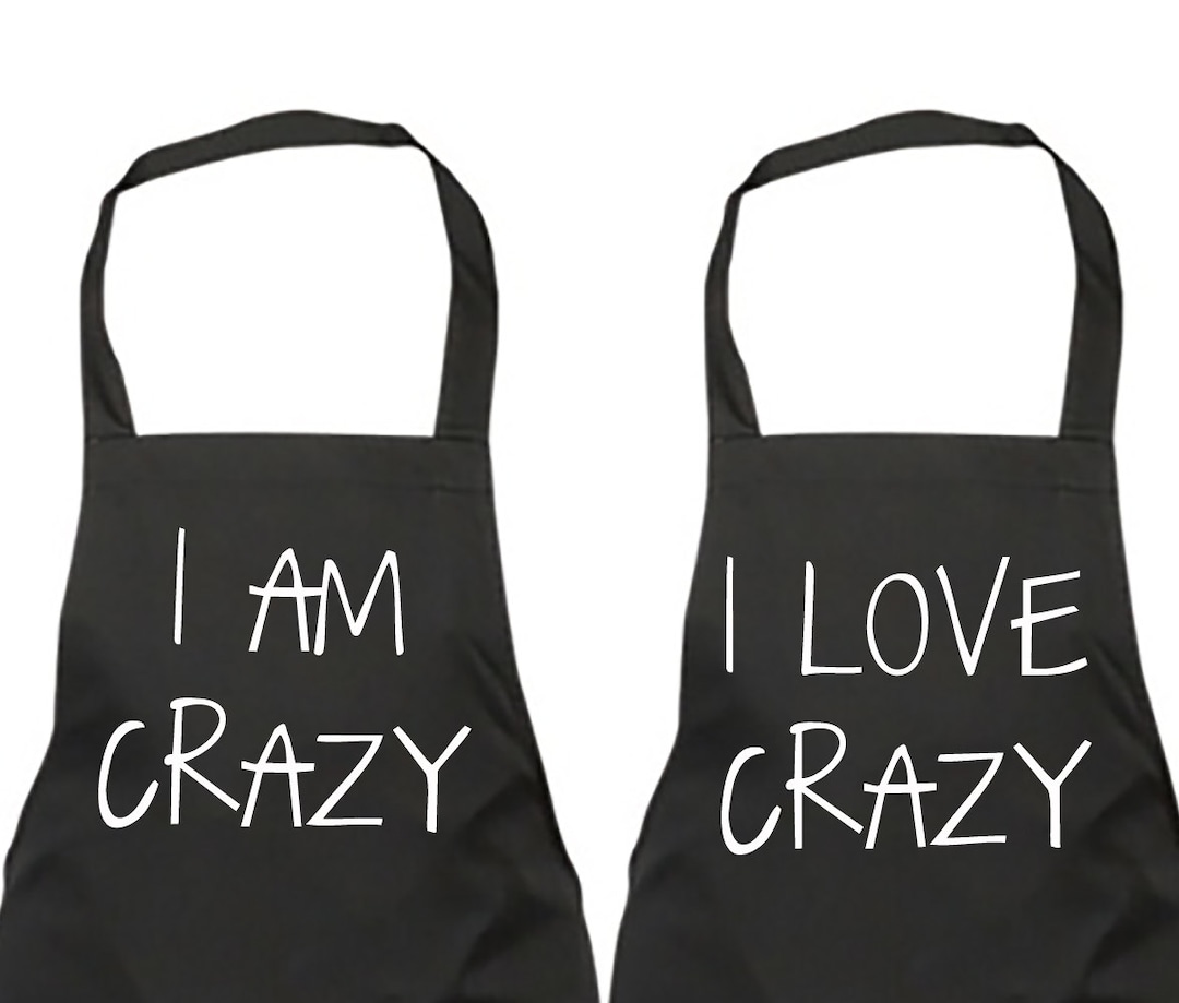 Couples Aprons I Am Crazy I Love Crazy Gift Apron Present House Warming ...