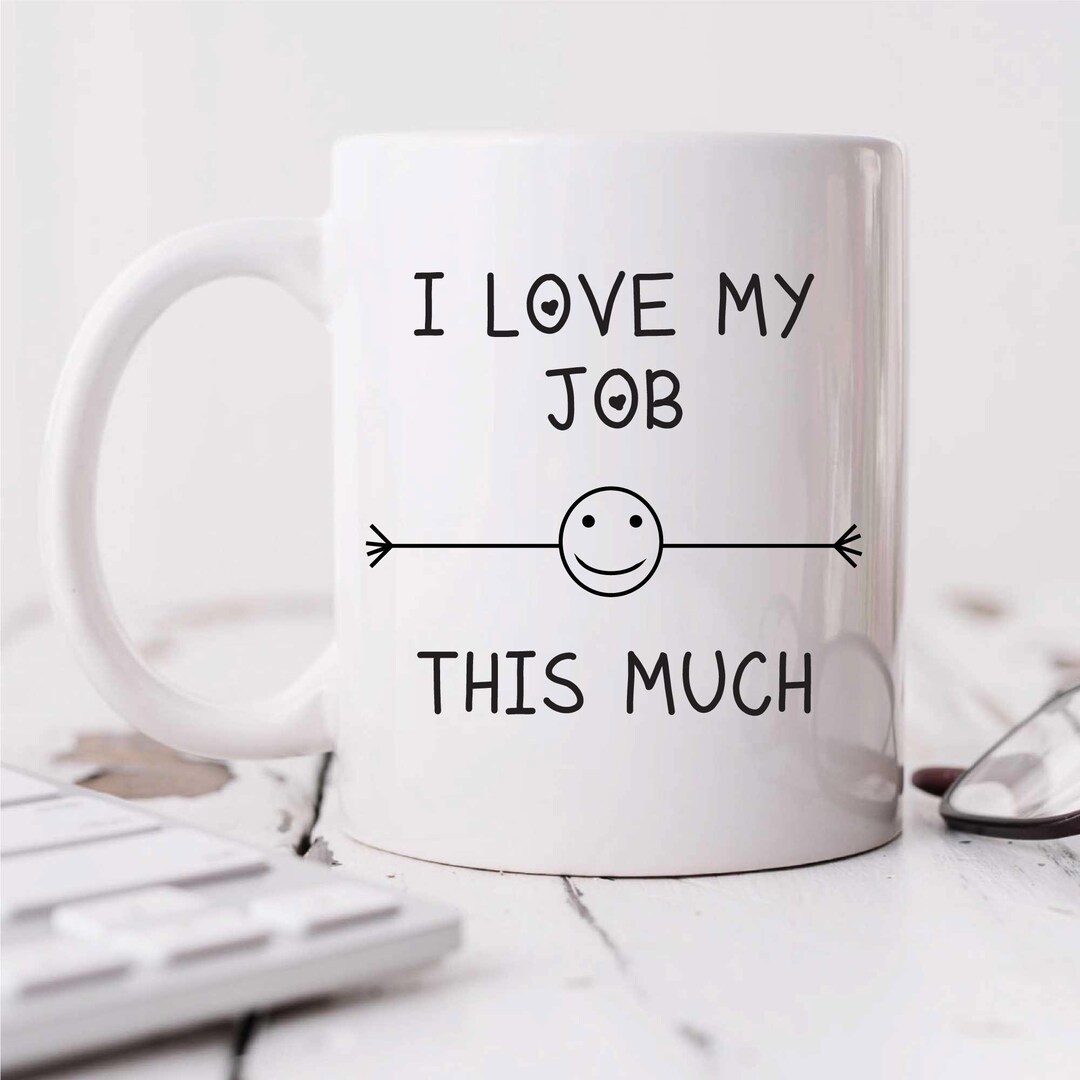 Mug I Love My Job This Much | Funny Work Gift for Colleagues | Cute ...