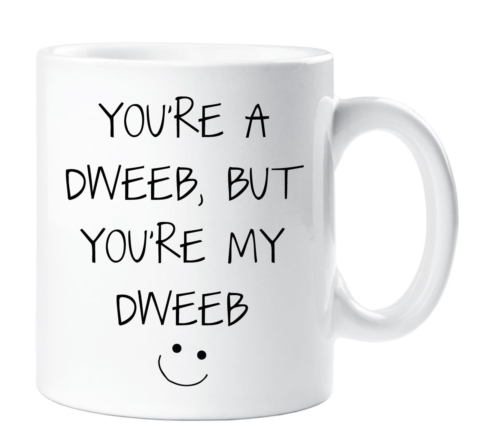 Dweeb Mug You're A Dweeb but You're My Dweeb Funny | Etsy