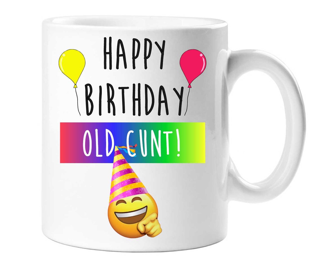 Happy Birthday Old Cunt Mug Ceramic Novelty Present Gift Cup - Etsy