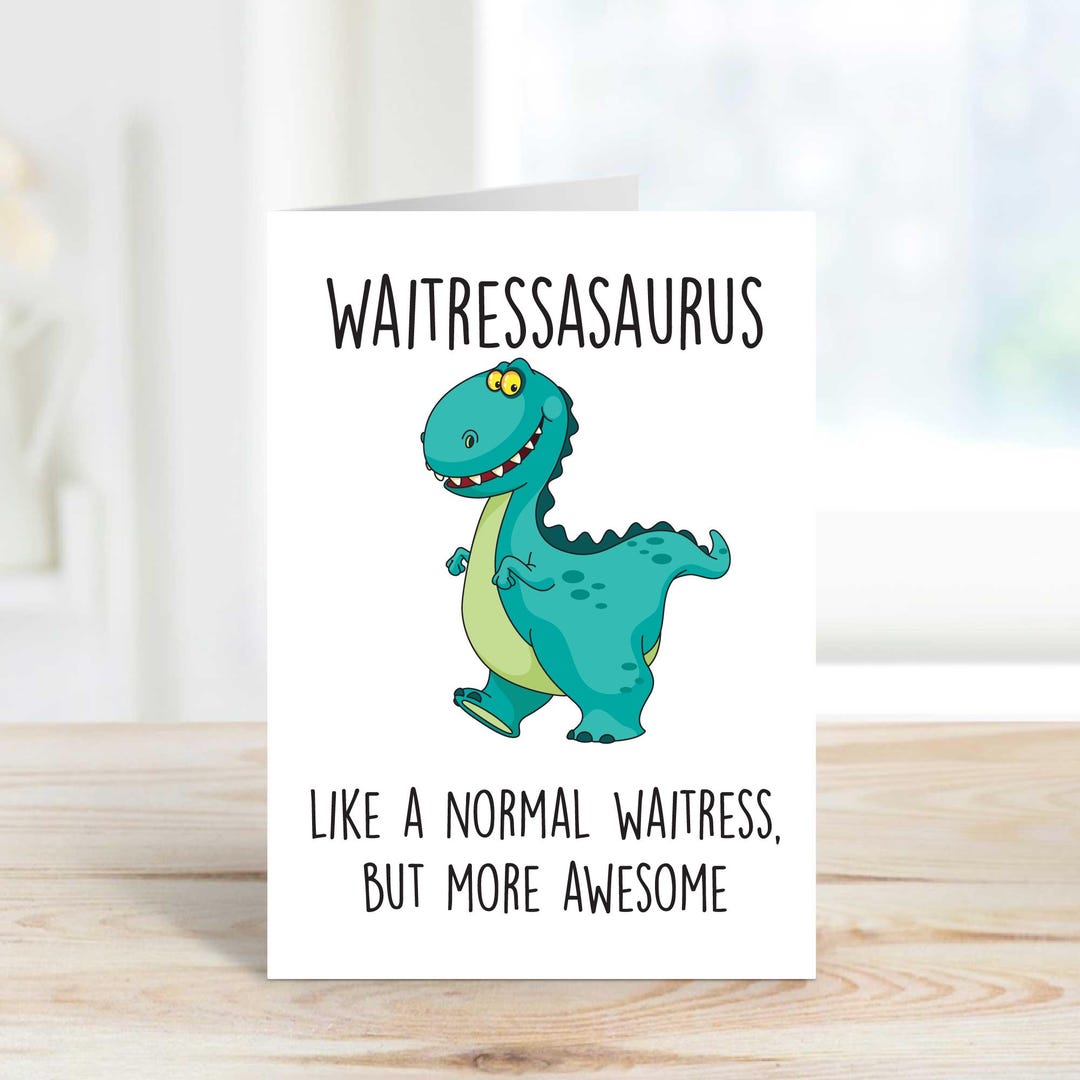 Waitress Birthday, Waitressasaurus Greeting Card, Funny Dinosaur Card ...