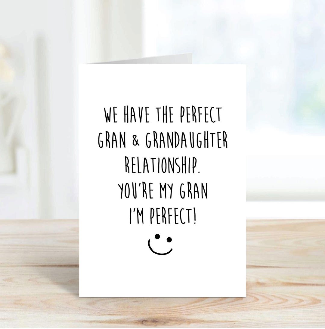 Gran Card We Have the Perfect Gran, Granddaughter Relationship You're ...