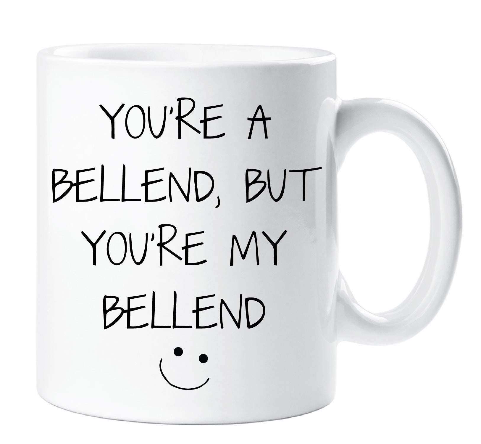 Bellend Mug You're A Bellend but You're My Bellend | Etsy