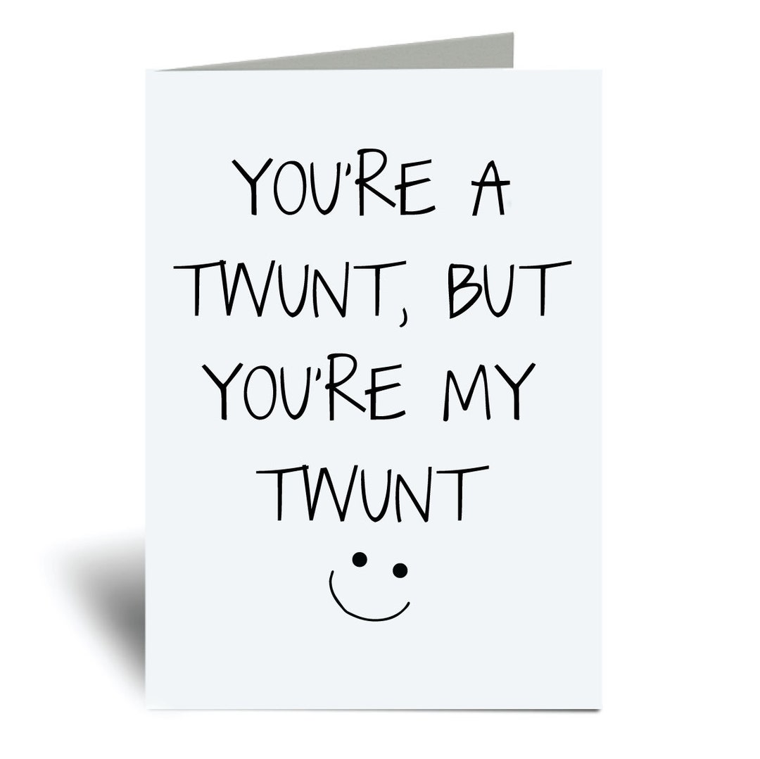Twunt Card You're A Twunt but You're My Twunt Greeting - Etsy