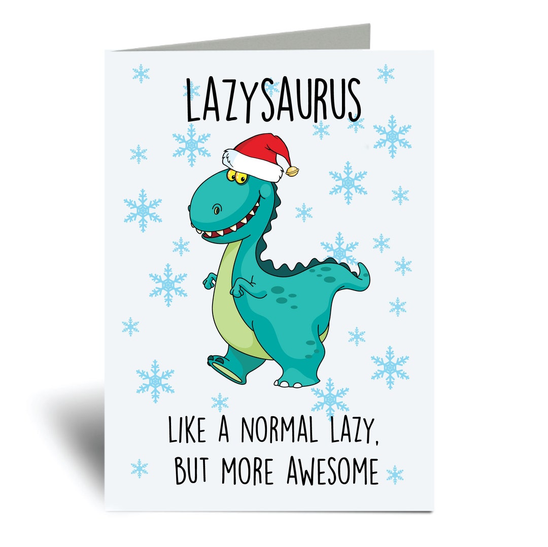 Christmas Lazy Dinosaur Card, Lazysaurus Like a Normal Lazy, but More ...