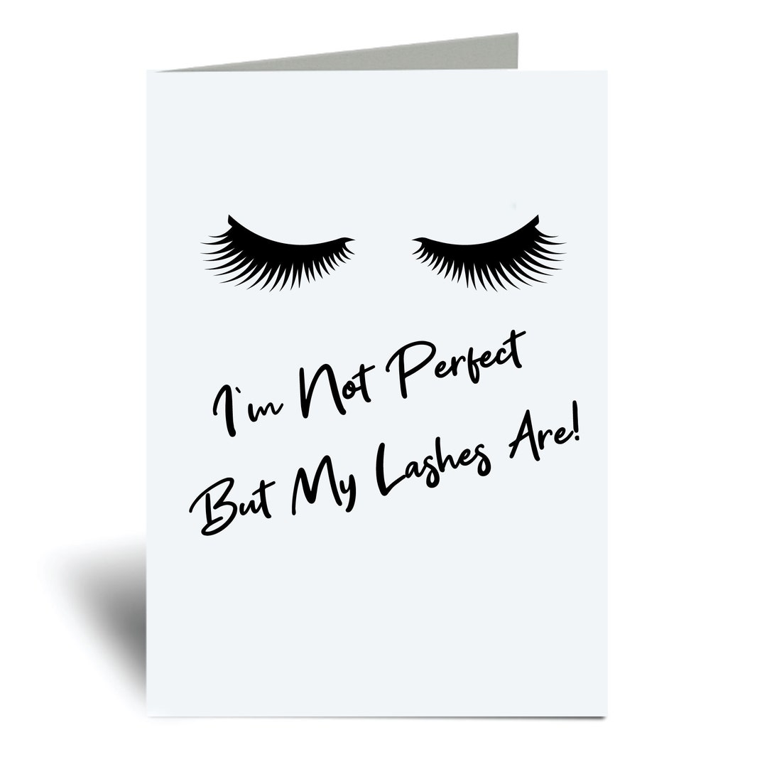 Eyelashes Card I'm Not Perfect but My Lashes Are Greeting Birthday Card ...