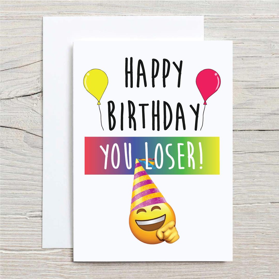 Happy Birthday Card Happy Birthday You Loser Greeting Birthday Card - Etsy