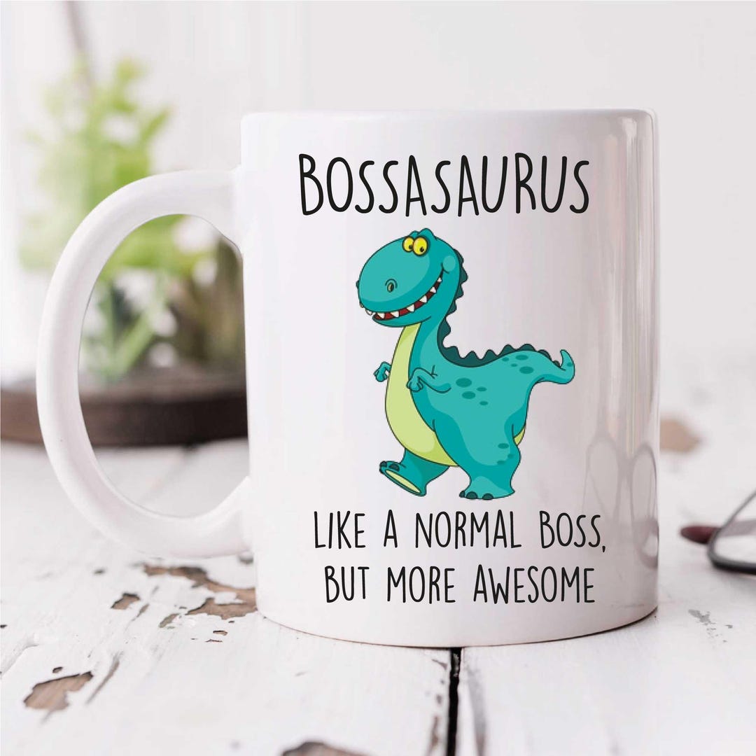 Mug - Bossasaurus Funny Coffee Cup Gift for Work, Like A Normal Boss ...