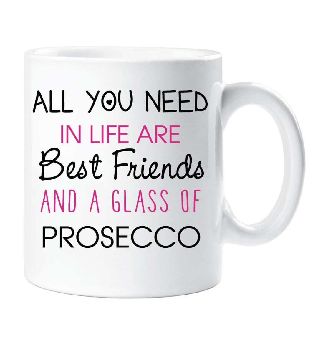 Best Friend Prosecco Mug All You Need in Life Are Best Friends - Etsy