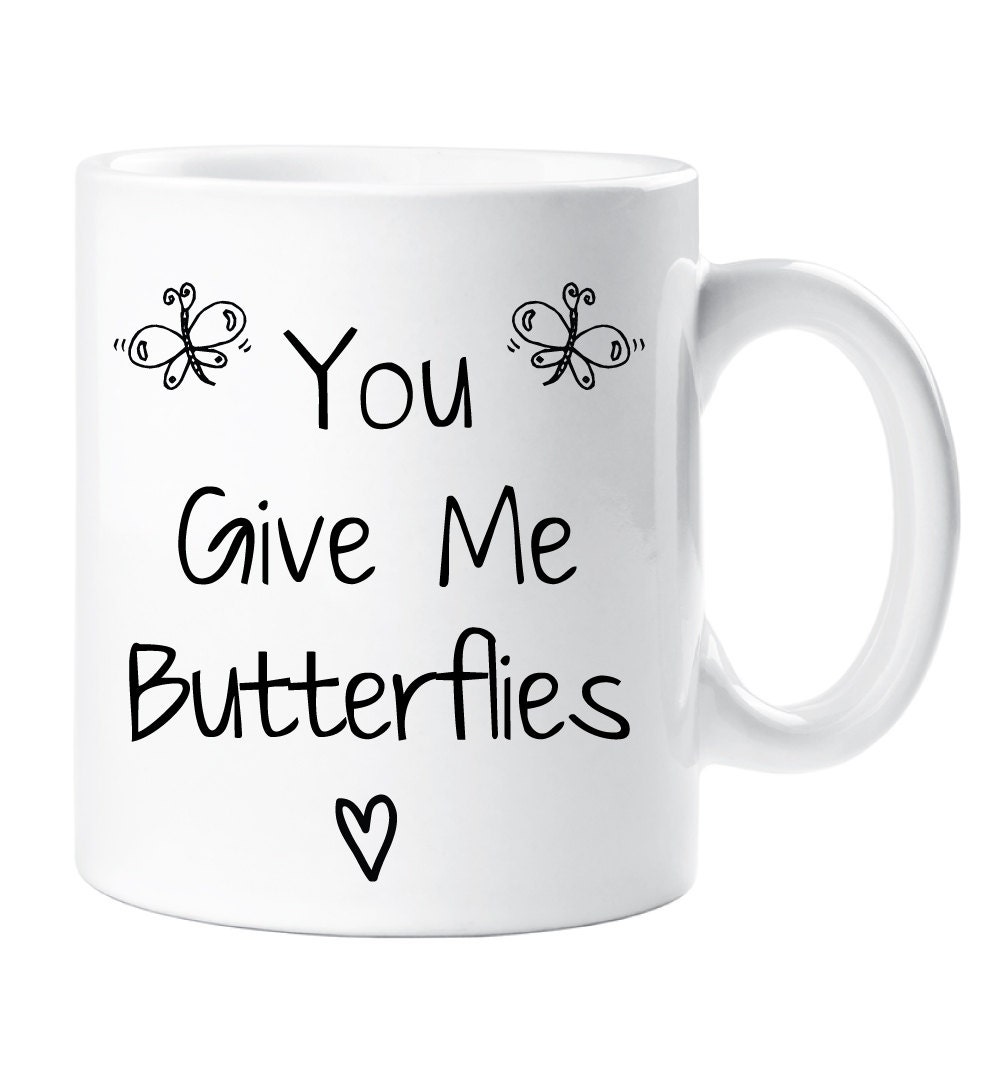 You Give Me Butterflies Mug Ceramic Novelty Present Gift Funny Etsy you-give-me-butterflies-mug-ceramic-novelty-present-gift-funny-etsy