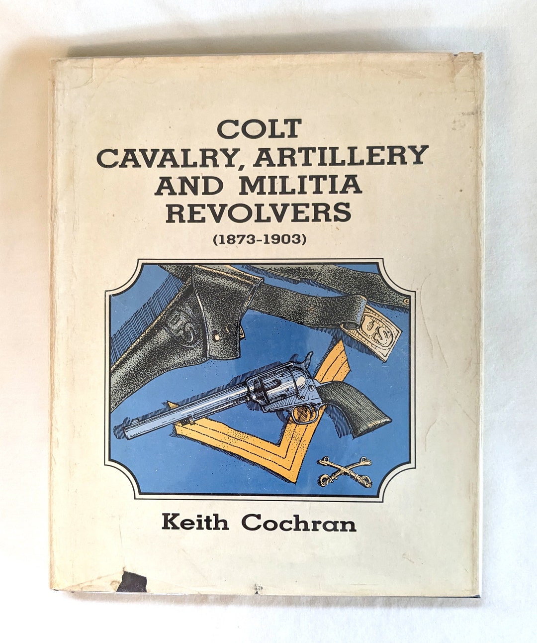 Buy Colt Cavalry, Artillery & Militia Revolvers 1873-1903 by Keith ...