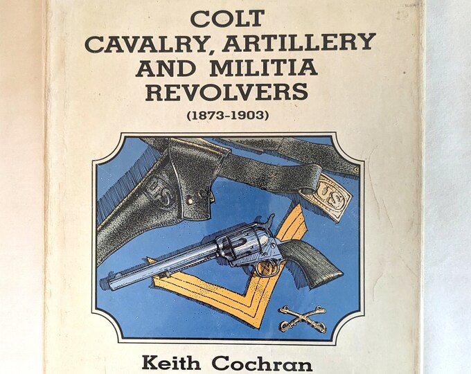 Colt Cavalry, Artillery & Militia Revolvers (1873-1903) by Keith ...