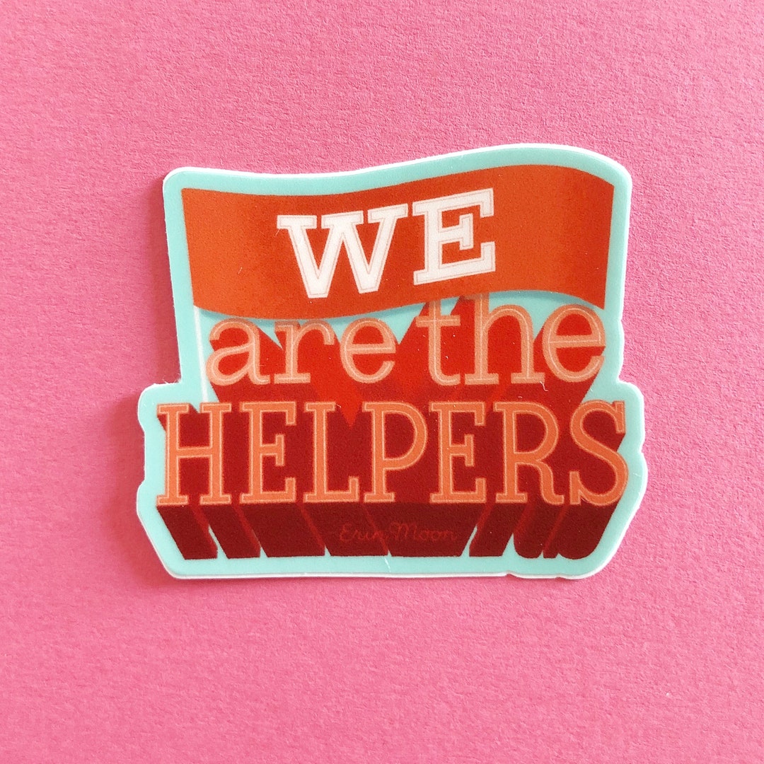 We Are the Helpers Vinyl Die Cut Sticker | Laptop Decal | Vinyl Decal ...
