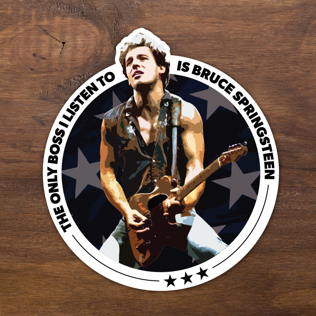 Bruce Springsteen | the Only Boss I Listen to | High-quality, Die-cut ...