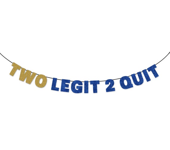 TWO LEGIT 2 QUIT Glitter Banner Wall Decor Sign Sparkly Blue | Etsy