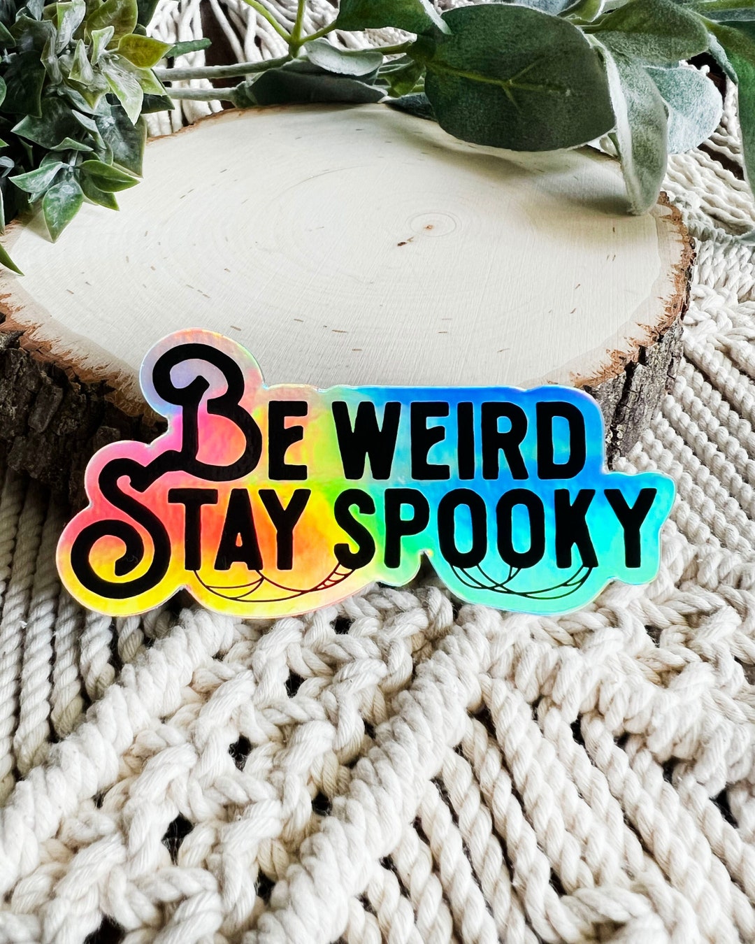 Be Weird, Stay Spooky Holographic Sticker, Spooky Sticker, Stickers for ...