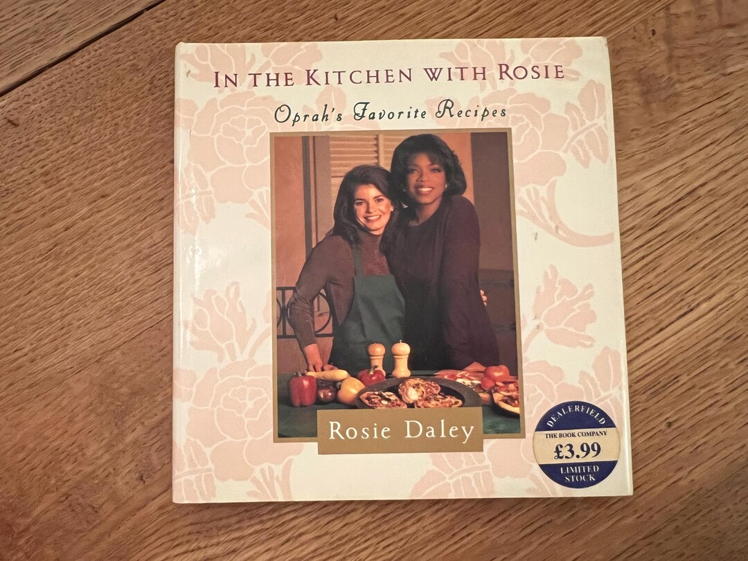 In the Kitchen With Rosie - Oprah's Favourite Recipes by Rosie Daley ...