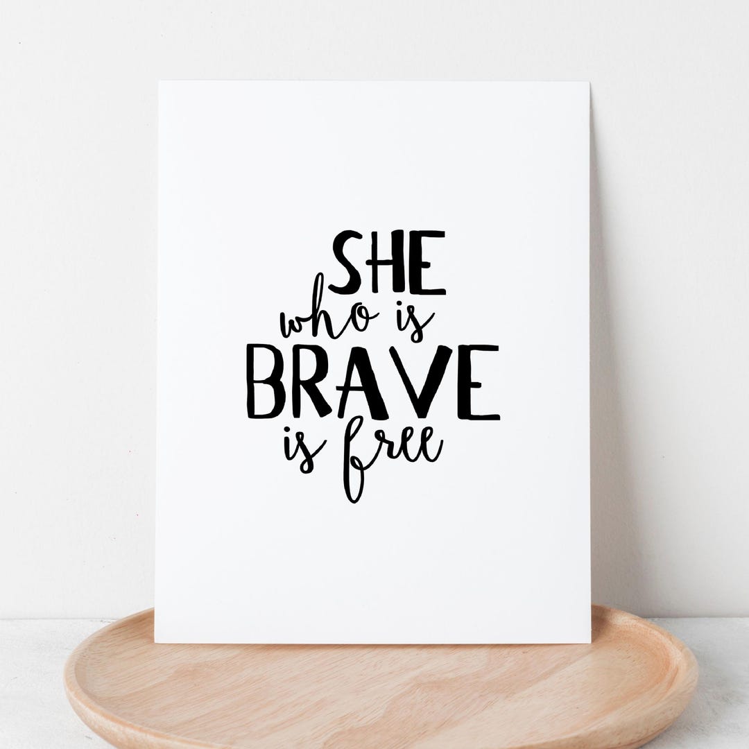 She Who is Brave is Free Printable Positive Quote Office Decor Digital ...