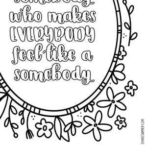 Be Somebody Who Makes Everybody Feel Like A Somebody | Hand-drawn ...