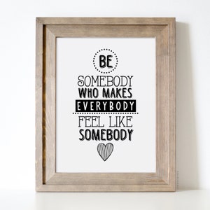 Be Somebody That Makes Everybody Feel Like Somebody Printable | Black ...