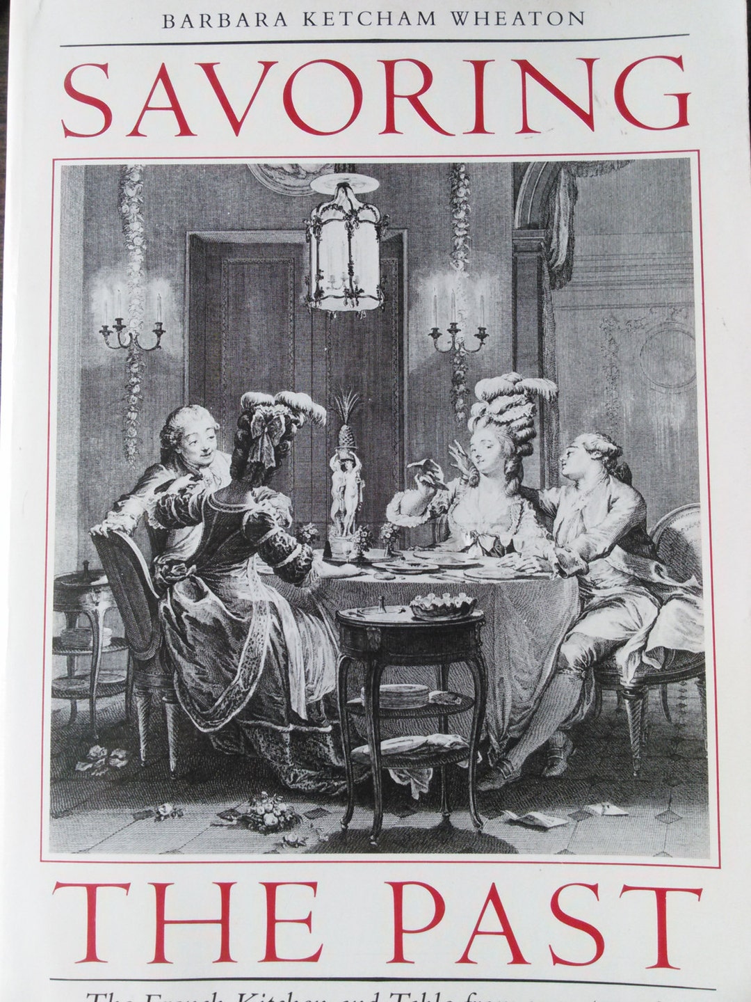 Savoring the Past the French Kitchen & Table From 1300 to 1789 by ...