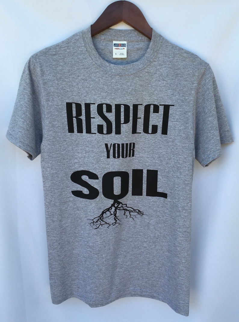 Respect Your Soil T-shirt. Gift Friendly . - Etsy