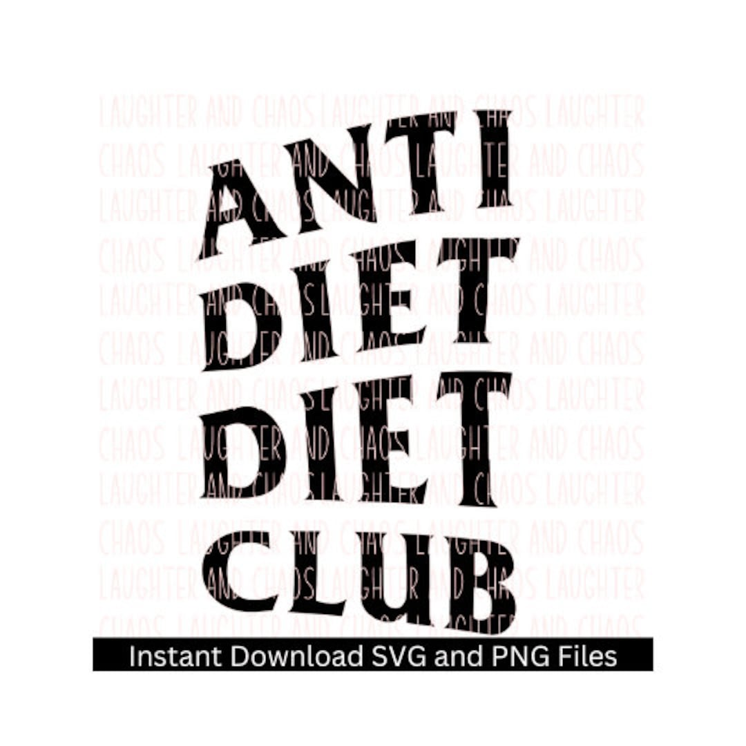 Anti Diet Diet Club SVG and PNG Instant Download - Etsy