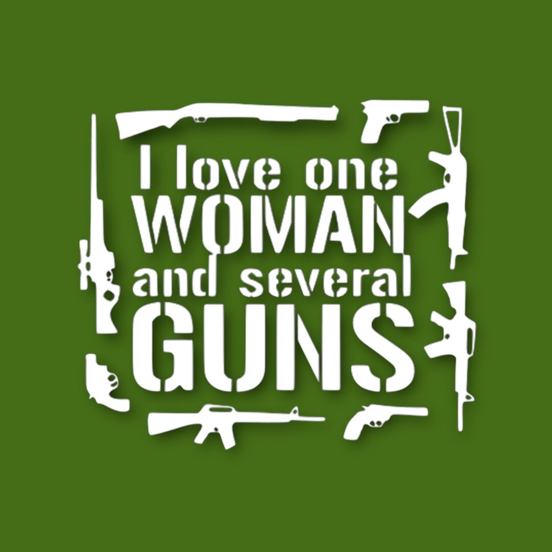 I Love One Woman and Several Guns Decal - Etsy