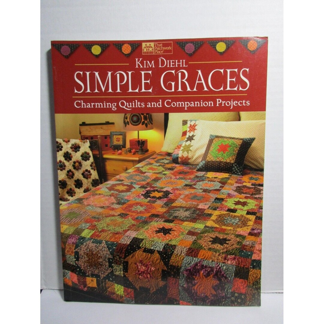 Simple Graces: Charming Quilts and Companion Projects by Kim Diehl PB ...