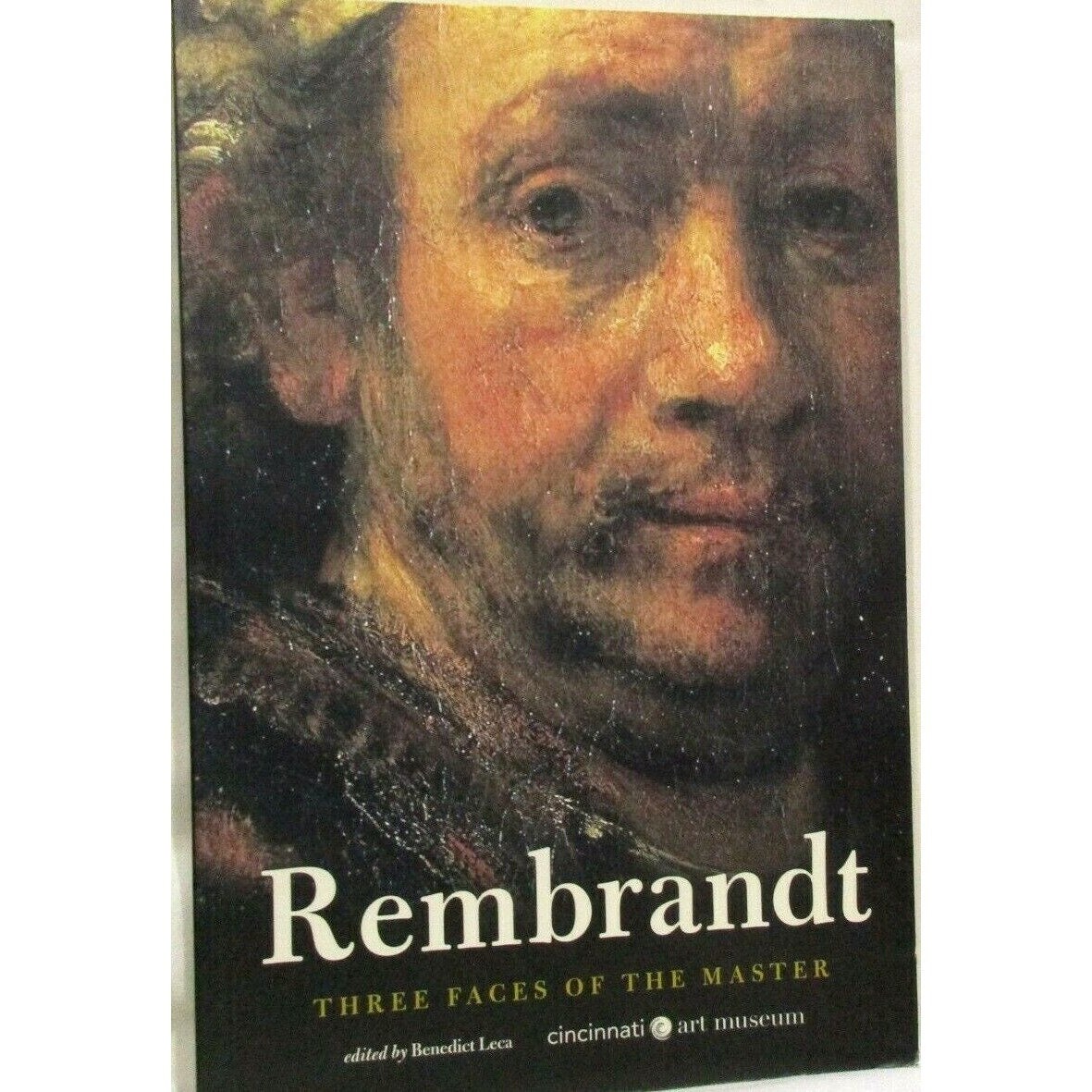 Rembrandt :three Faces of the Master by Benedict Leca 2008 Cincinnati ...