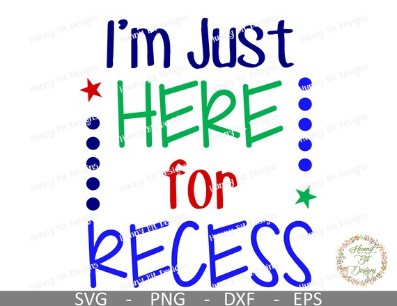 Here for Recess, Recess SVG, I'm Just Here for Recess, School SVG ...