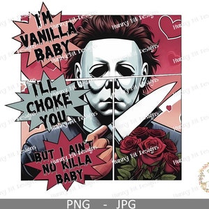 Michael Myers, I'll Choke You, Vanilla Baby, Valentines Sublimation ...