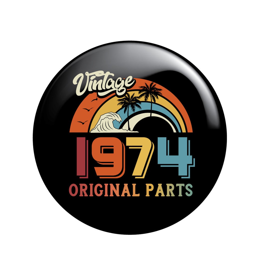50th 1974 50 Birthday Vintage Original Parts 2024 Pin Badge 59mm Party ...