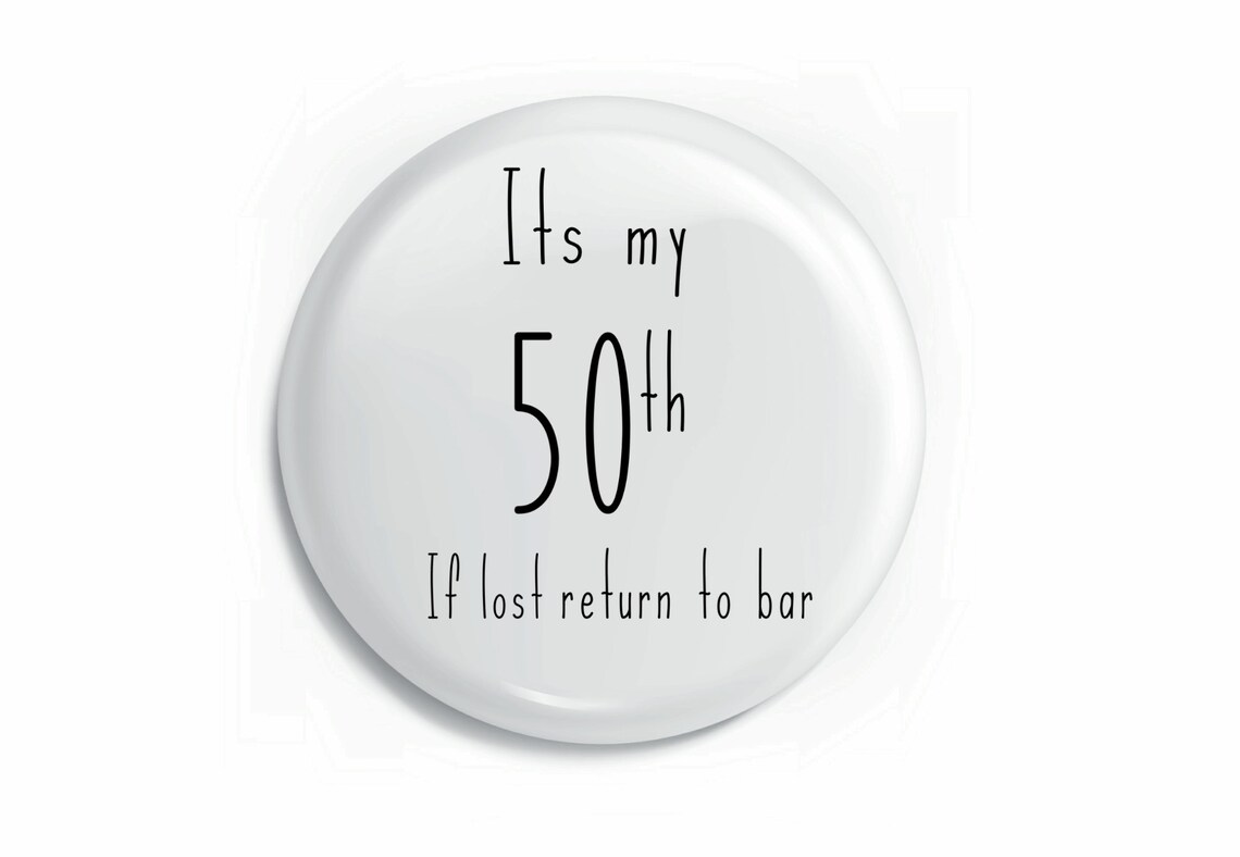 Funny Birthday Badge 50th Birthday Pin Badge Ideas Dad Brother | Etsy UK